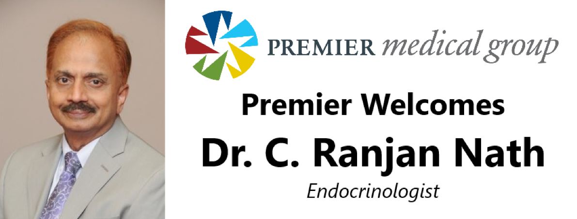 Premier Welcomes Endocrinologist - Dr. C. Ranjan Nath - Premier Medical ...