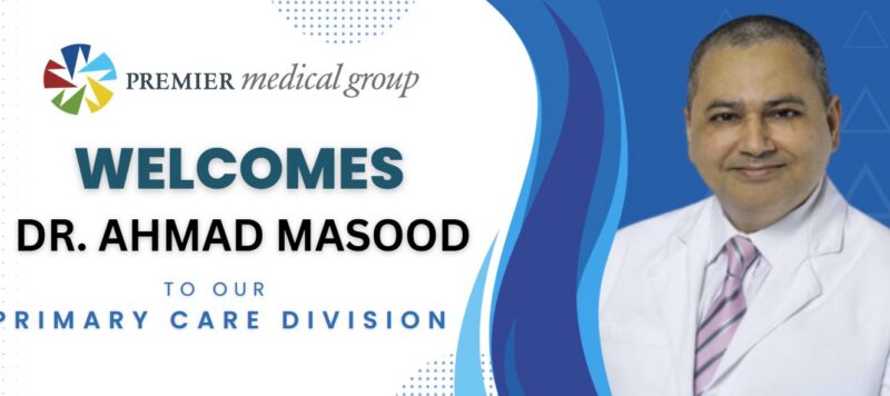 Premier Welcomes Dr. Ahmad Masood to our Primary Care Division ...